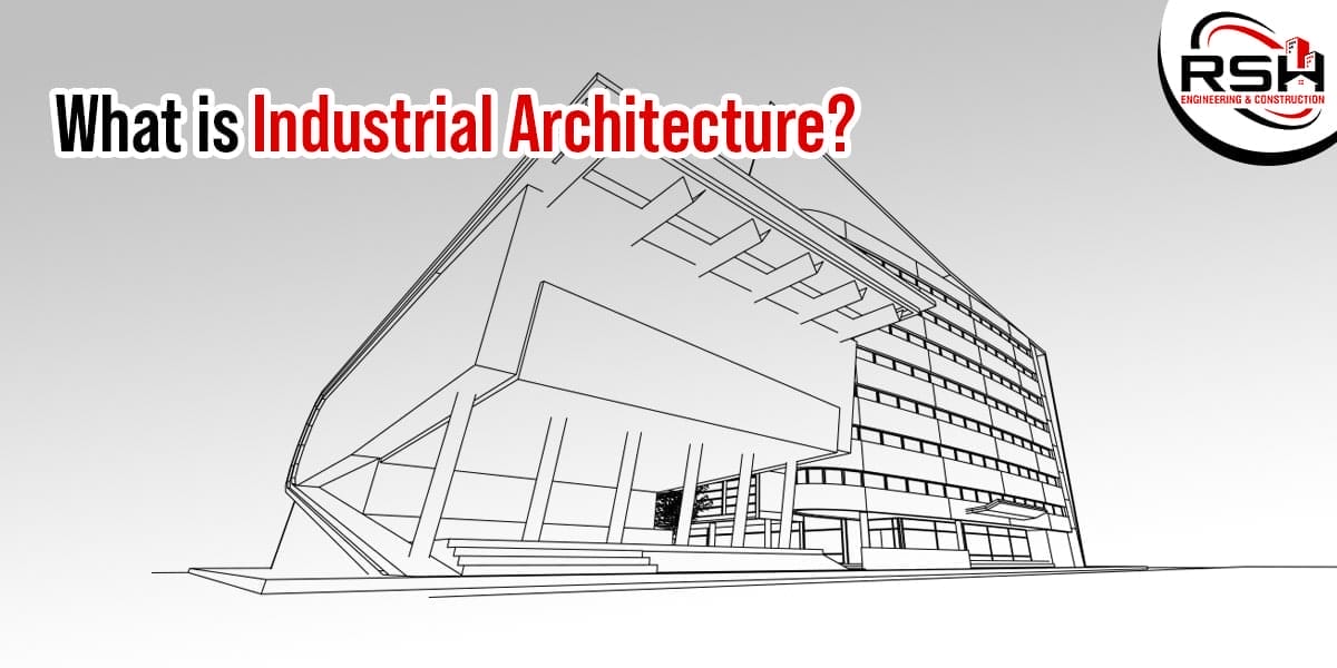 What is Industrial Architecture? A Comprehensive Guide